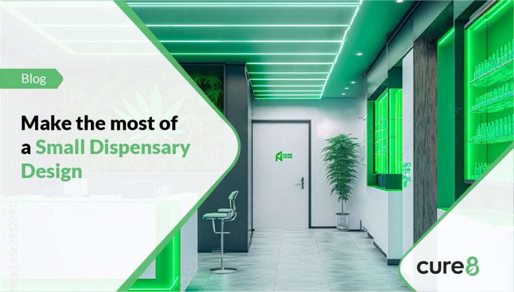 Make the most of a Small Dispensary Design - Cure8