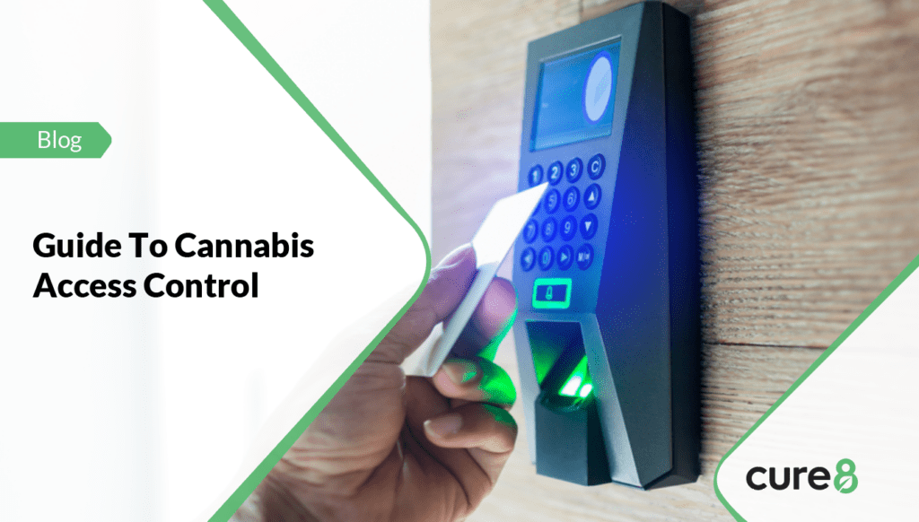Guide To Cannabis Access Control - Cure8 Cannabis IT Services
