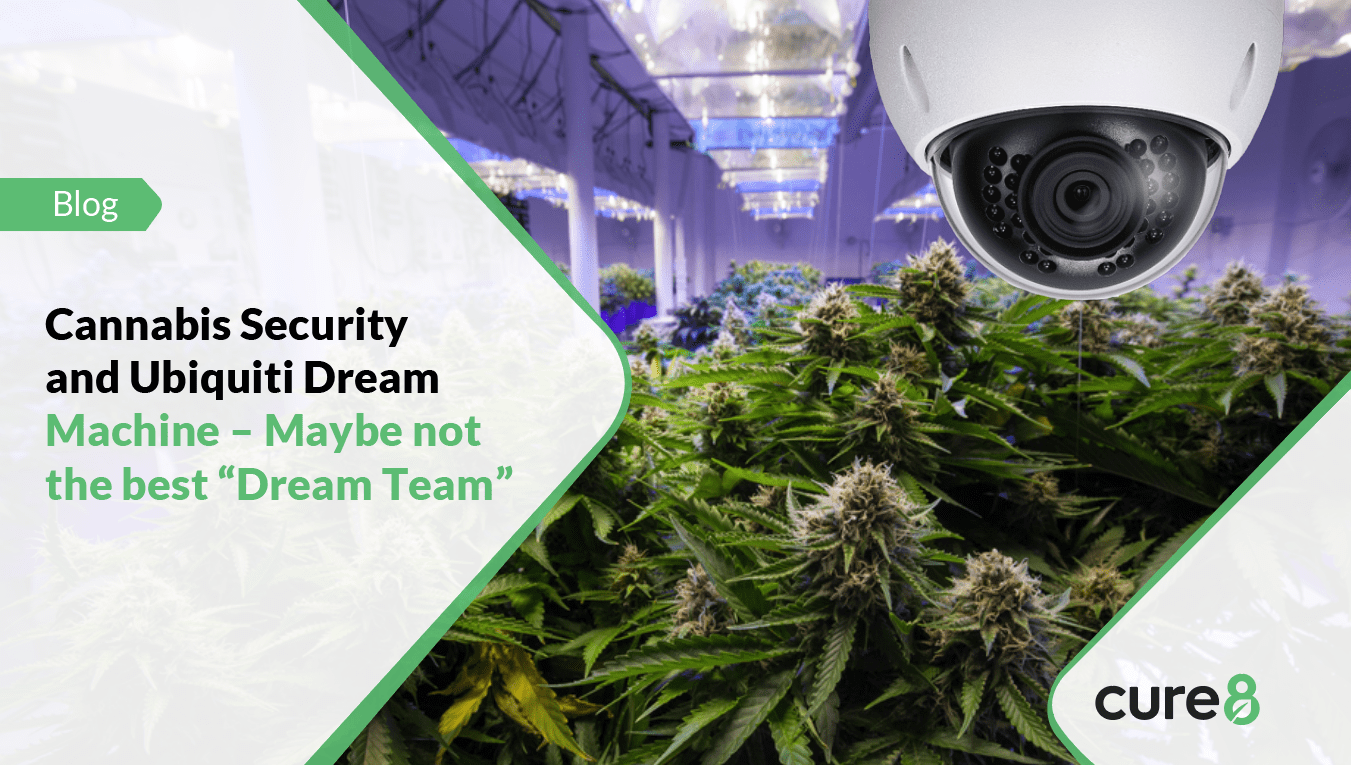 Cannabis Security and Ubiquiti Dream Machine – Maybe not the best “Dream Team” – Cure8 Cannabis ...